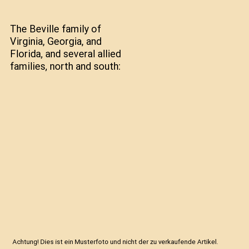 The Beville family of Virginia, Georgia, and Florida, and several ...