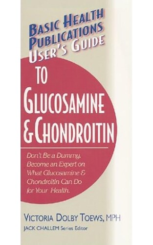 Victoria Doby Toews, MPH User'S Guide to Glucosamine and Conroitin ...