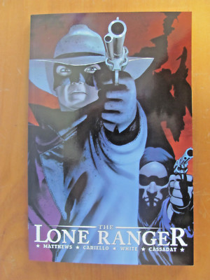 NEW THE LONE RANGER-VOLUME 1: NOW AND FOREVER #1 - 6 PAPERBACK GRAPHIC ...