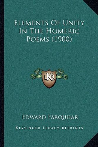 Elements of Unity in the Homeric Poems by Edward Farquhar (2010, Trade ...