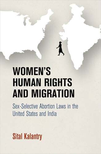 Women's Human Rights and Migration: Sex-Selective Abortion Laws in the United 9780812249330| eBay