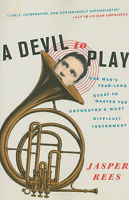 A Devil to Play: One Man's Year-Long Quest to Master the Orchestra's ...
