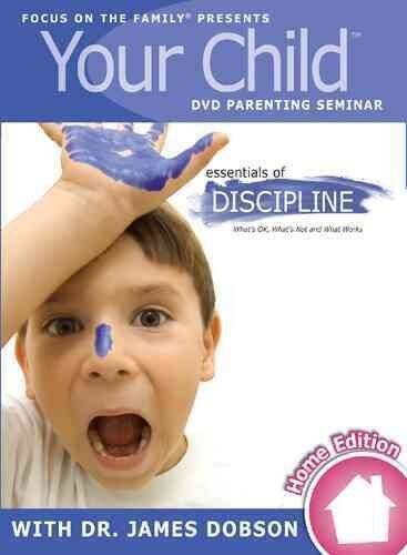 Your Child: Essentials of Discipline (Focus on the Family Dvd Parent ...