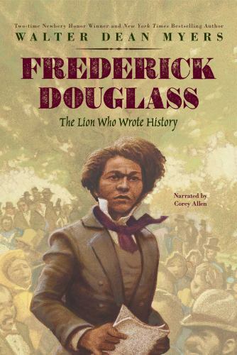 Frederick Douglass : The Lion Who Wrote History by Walter Dean Myers ...