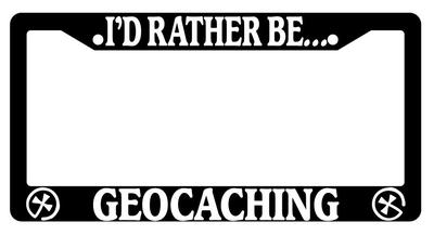 Black License Plate Frame I'd Rather Be Geocaching Auto Accessory | eBay