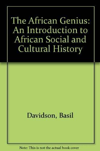 The African Genius: An Introduction to African Social and Cultural ...