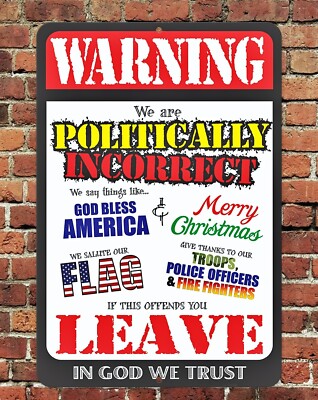 Warning We Are Politically Incorrect Sign Metal Aluminum 8"x12" | eBay