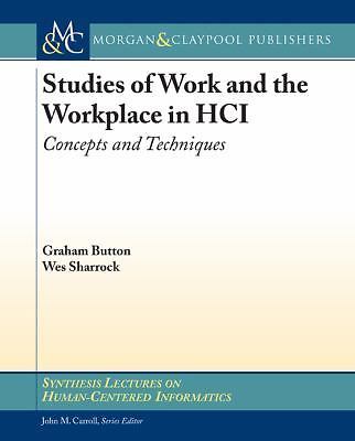 Synthesis Lectures on Human-Centered Informatics Ser.: Studies of Work ...