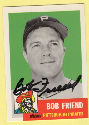 Autographed Bob Friend Pirates 1953 Topps Archives Reprint #298 Free ...