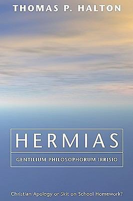 Hermias, Gentilium Philosophorum Irrisio : Christian Apology or Skit on ...