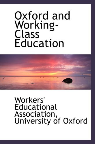 OXFORD AND WORKING-CLASS EDUCATION By Educational University Of Oxford ...