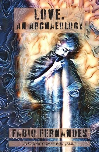 Fabio Fernandes Love. An Archaeology (Poche) Harvester Series ...