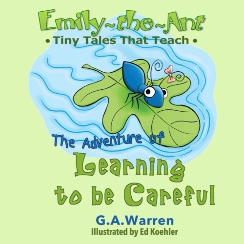 Emily-the-Ant - The Adventure of Learning to be Careful: Tiny Tales ...