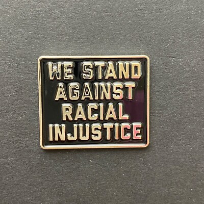 We Stand Against Racial Injustice Lapel Pin | eBay