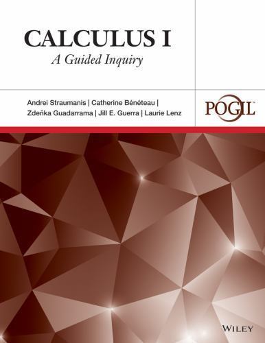Calculus I: A Guided Inquiry by Straumanis, Andrei, Bénéteau, Cat ...