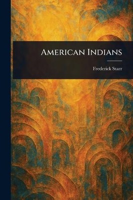 American Indians by Frederick Starr [Paperback] | eBay Australia