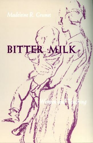 Bitter Milk : Women and Teaching, Paperback by Grumet, Madeleine, Used ...
