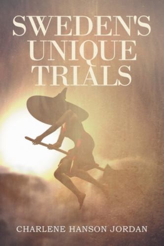 Sweden's Unique Trials by Charlene Hanson Jordan (2022, Trade Paperback ...