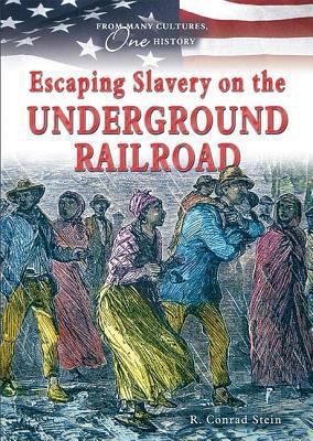Escaping Slavery on the Underground Railroad by Stein, R. Conrad | eBay