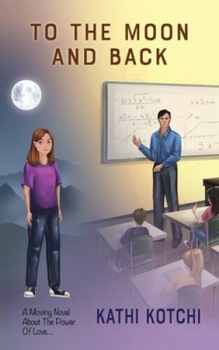 To the Moon and Back - Paperback By Kotchi, Kathi - GOOD 9781662934438 ...