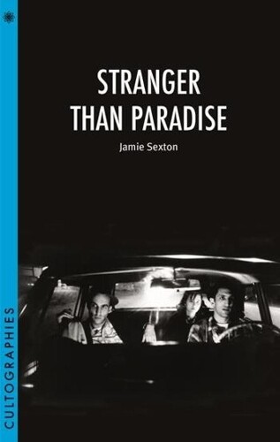 Jamie Sexton Stranger Than Paradise (Poche) Cultographies 9780231180559 ...