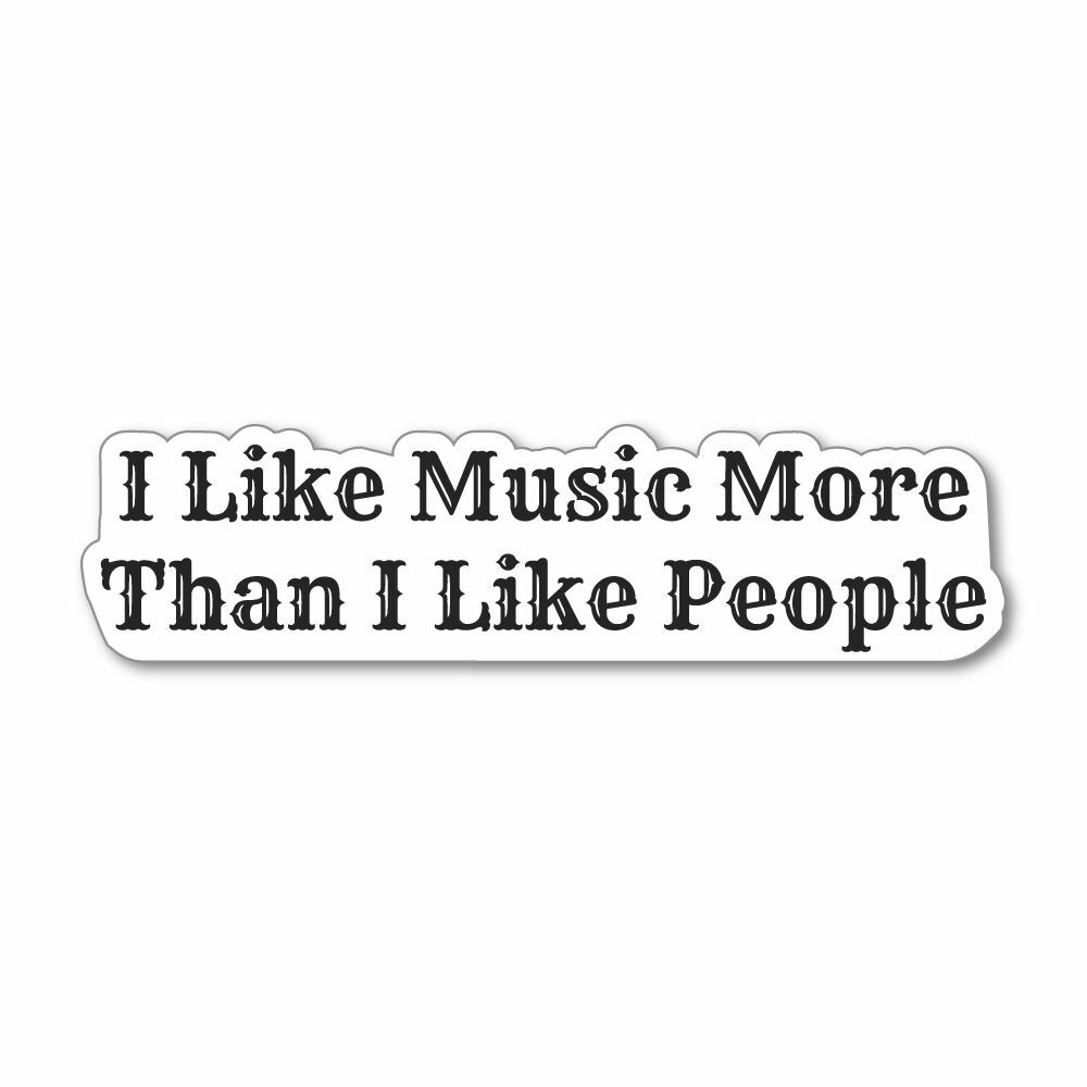 I Like Music More Than I Like People Sticker Decal Inspirational Hippie ...