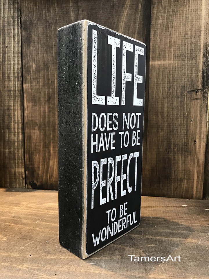 LIFE DOES NOT HAVE TO BE PERFECT.. wood SIGN 3.5X8 inches, MADE IN USA ...