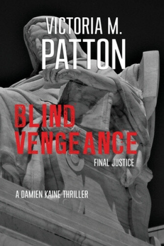 Blind Vengeance: Final Justice (Damien Kaine) by Patton, Victoria M ...