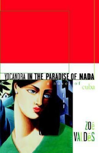Yocandra in the Paradise of Nada : A Novel of Cuba by Zoé Valdés (1999, Trade Paperback) for ...