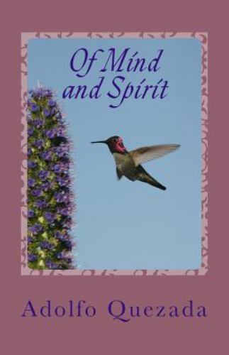 Of Mind and Spirit : Reflections on Living and Loving by Adolfo Quezada ...