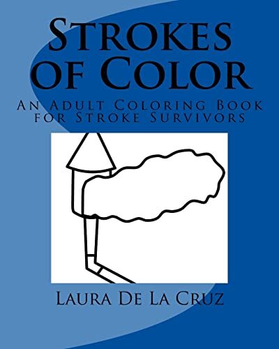 Strokes of Color: An Adult Coloring Book for Stroke Survivors ...