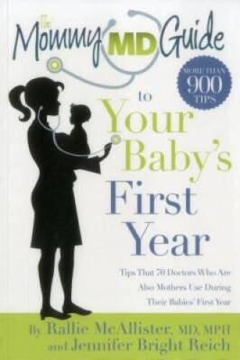 The Mommy MD Guide to Your Babys First Year: More than 900 tips that 70 ...