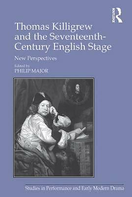 Thomas Killigrew and the Seventeenth-Century English Stage: New ...