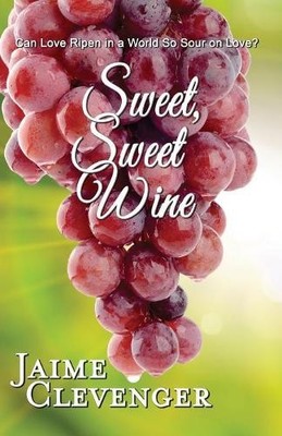 Jaime Clevenger Sweet, Sweet Wine (Paperback) (US IMPORT) 9781594934315 ...
