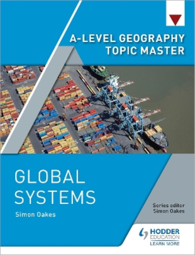 Simon Oakes A-level Geography Topic Master: Global Systems (Paperback ...