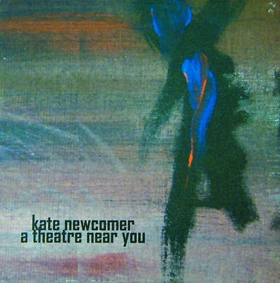 KATE NEWCOMER - A THEATRE NEAR YOU - CD, 2006 | eBay