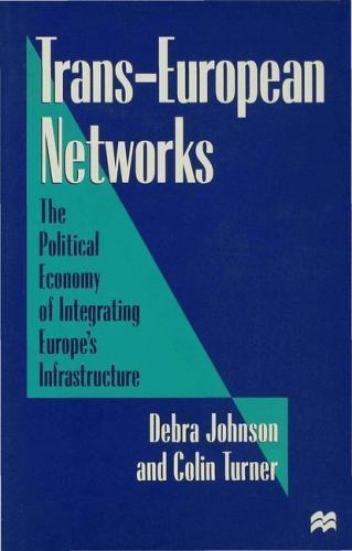 Trans-European Networks : The Political Economy of Integrating Europe's ...