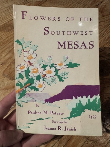 Flowers of the Southwest Mesas by Jeanne R. Janish and Pauline M ...