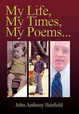 My Life, My Times, My Poems by John Banfield (2009, Hardcover) for sale ...