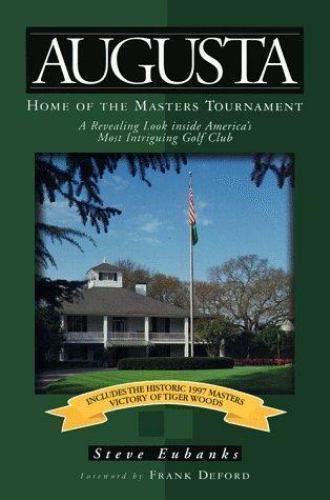 Augusta : Home of the Masters Tournament by Steve Eubanks (1997 ...