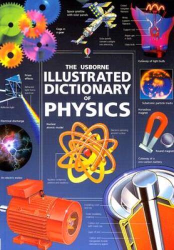 The Usborne Illustrated Dictionary of Physics (Usborne Illustrated ...