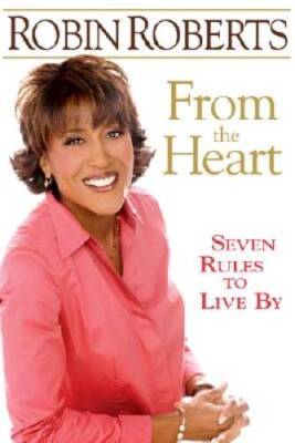 From the Heart: Seven Rules to Live By - Hardcover By Roberts, Robin ...