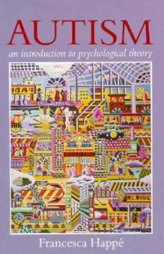 Autism : An Introduction to Psychological Theory by Francesca Happé ...