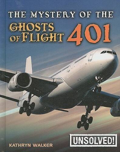 The Mystery of Ghosts of Flight 401 (Unsolved (Library)) - GOOD ...