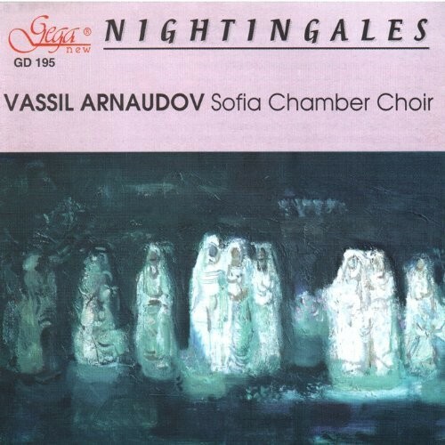 VASSIL ARNAUDOV UND SOFIA CHAMBER CHOIR NIGHTINGALES - VASSIL ARNAUDOV ...