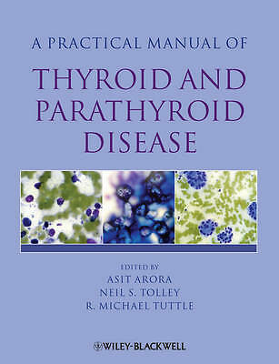 Practical Manual of Thyroid and Parathyroid Disease by Asit Arora, R ...