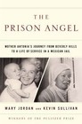 The Prison Angel: Mother Antonia's Journey from Beverly Hills to a Life ...