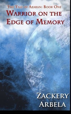 Warrior on the Edge of Memory: Volume 1 (The Tale of Azaran).by Arbela New