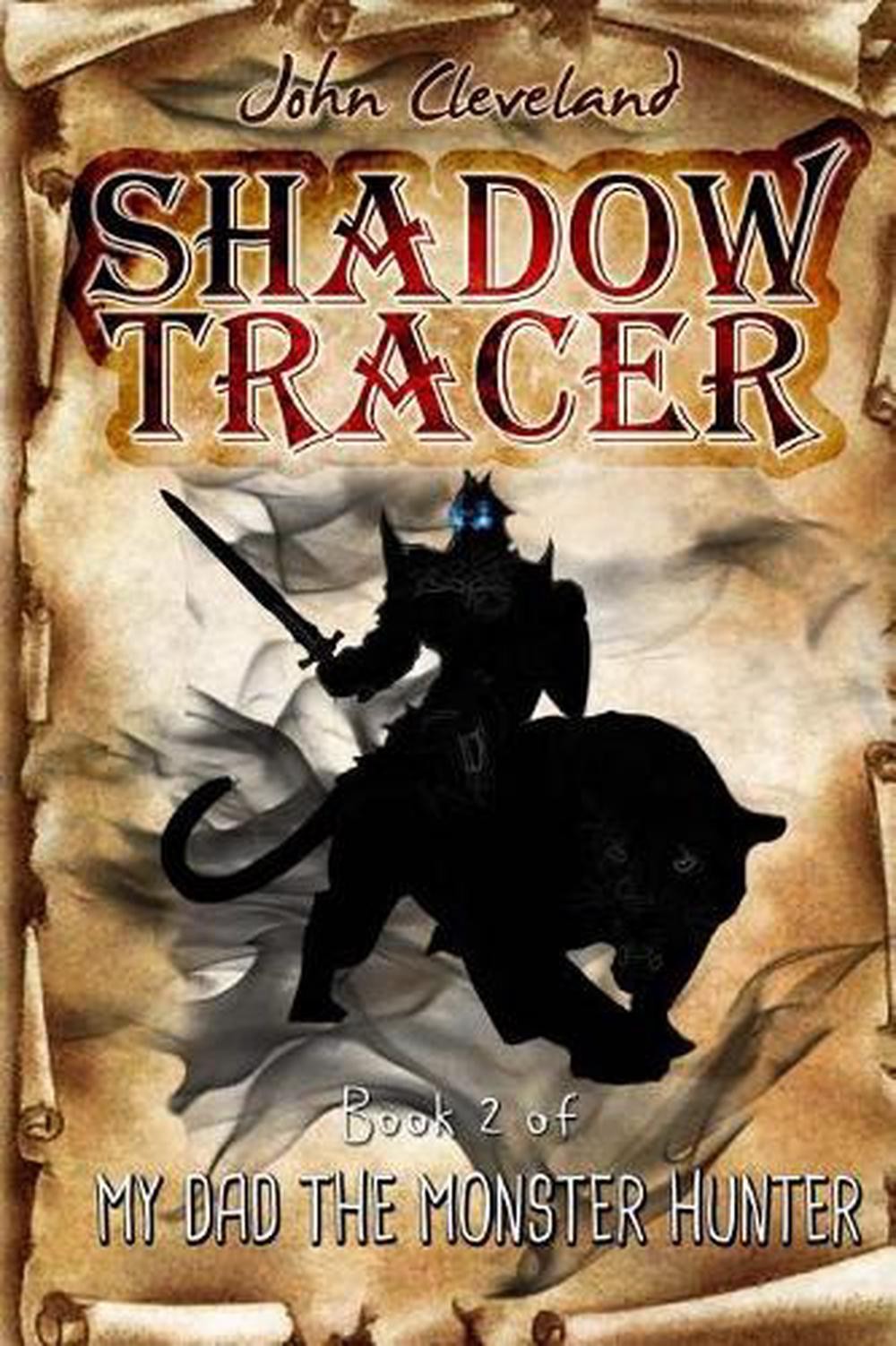 My Dad the Monster Hunter, Shadow Tracer by John Lee Cleveland Jr ...
