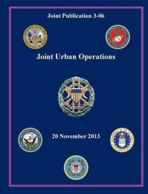 Joint Urban Operations (Joint Publication 3-06) by Joint Chiefs of ...